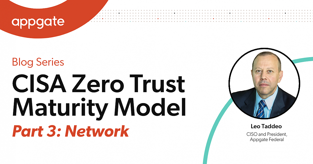 Appgate | The CISA Zero Trust Maturity Model Series – Part 3: Network