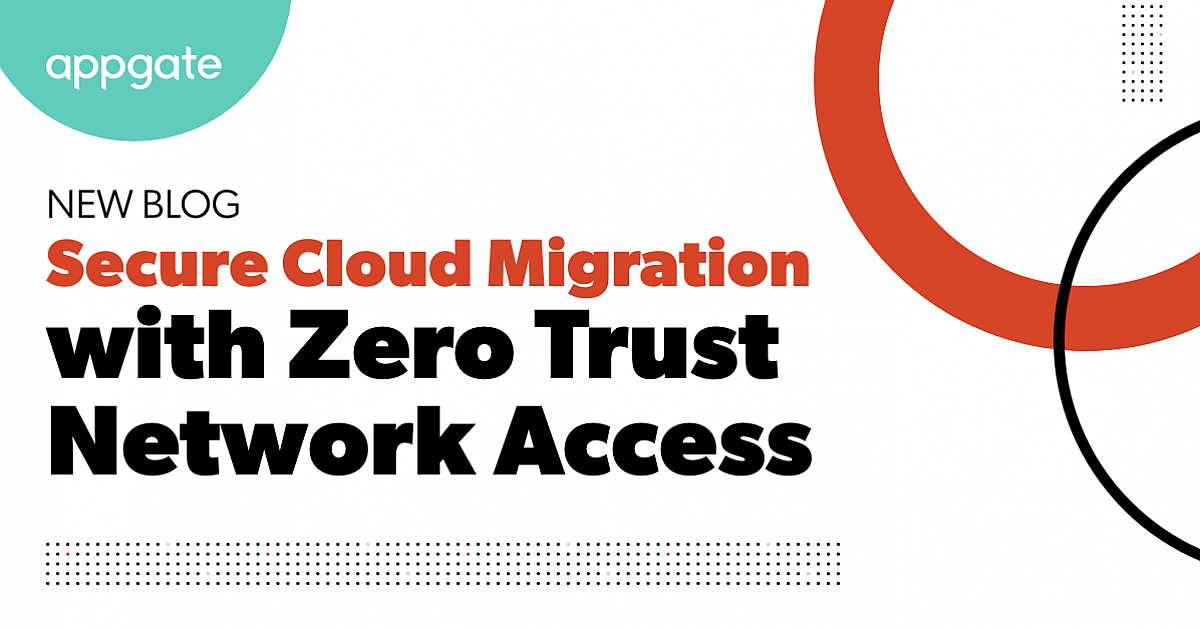 Appgate | Secure Cloud Migration with Zero Trust Network Access