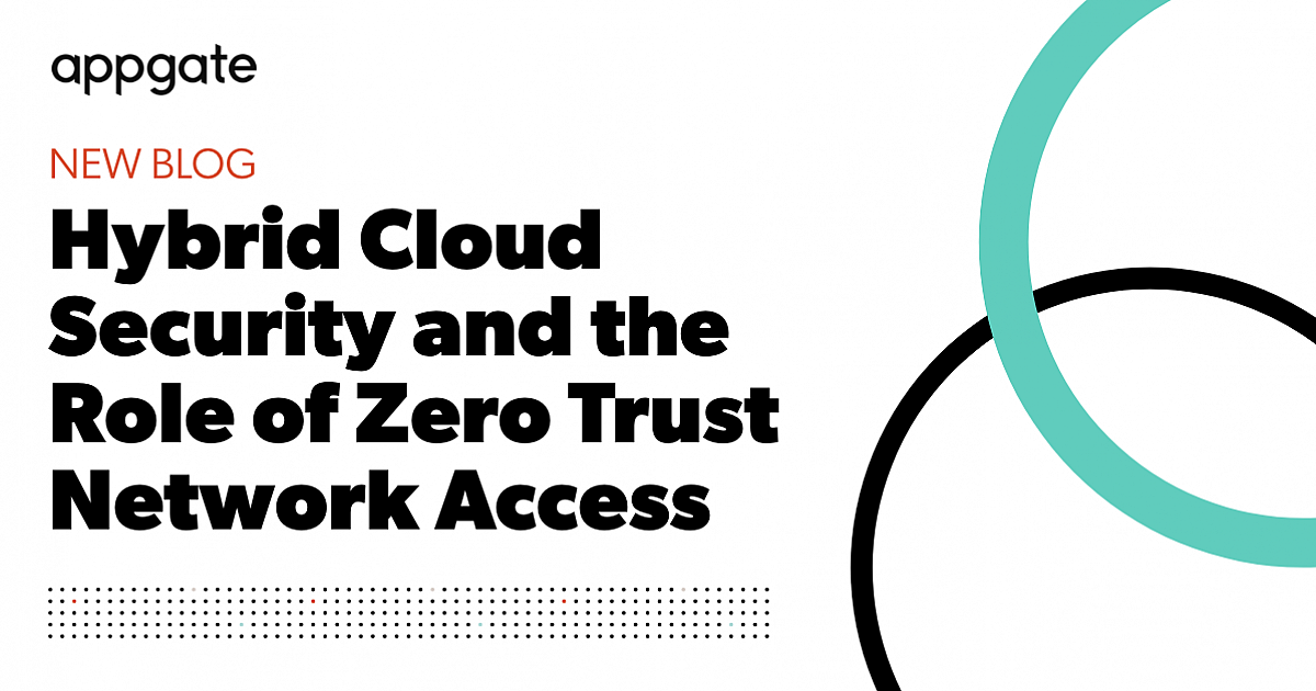 Appgate | Hybrid Cloud Security and the Role of Zero Trust Network…