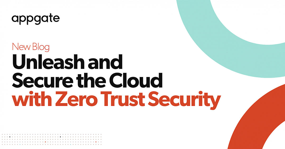 Appgate | How to Unleash and Secure the Cloud with Zero Trust Security